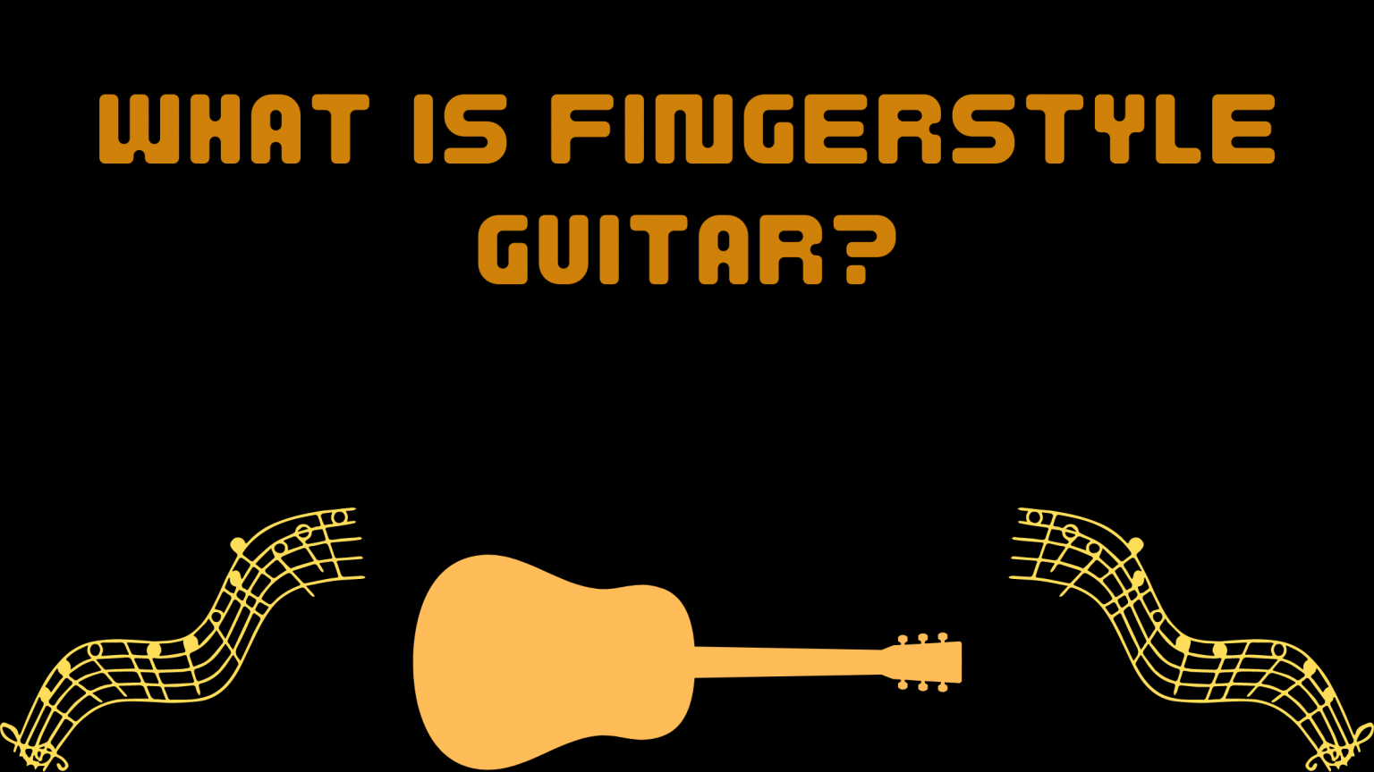 What is Fingerstyle Guitar? | (A Beginner Guide)