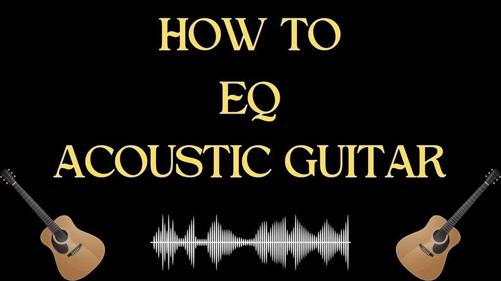 How to EQ Acoustic Guitar - Guitar Outrun